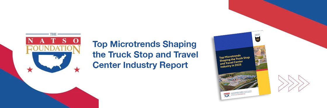 NATSO Foundation Releases Top Microtrends Shaping the Truck Stop and Travel Center Industry in ...